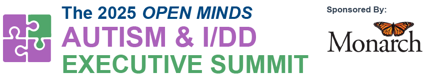 The 2025 OPEN MINDS Autism & I/DD Executive Summit - The OPEN MINDS Strategy & Innovation Institute